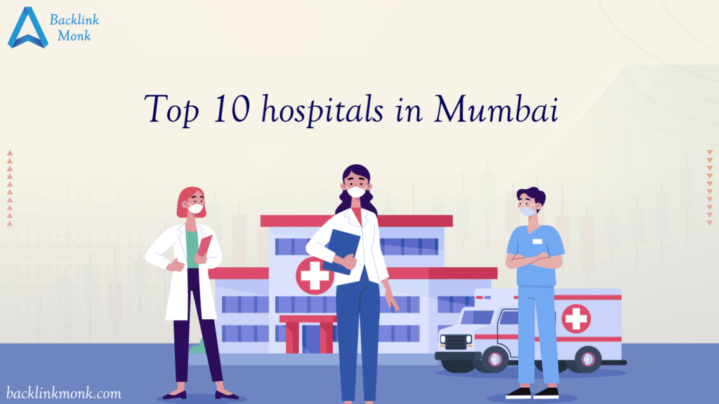 List of Best Hospitals in Mumbai, Maharashtra - BacklinkMonk